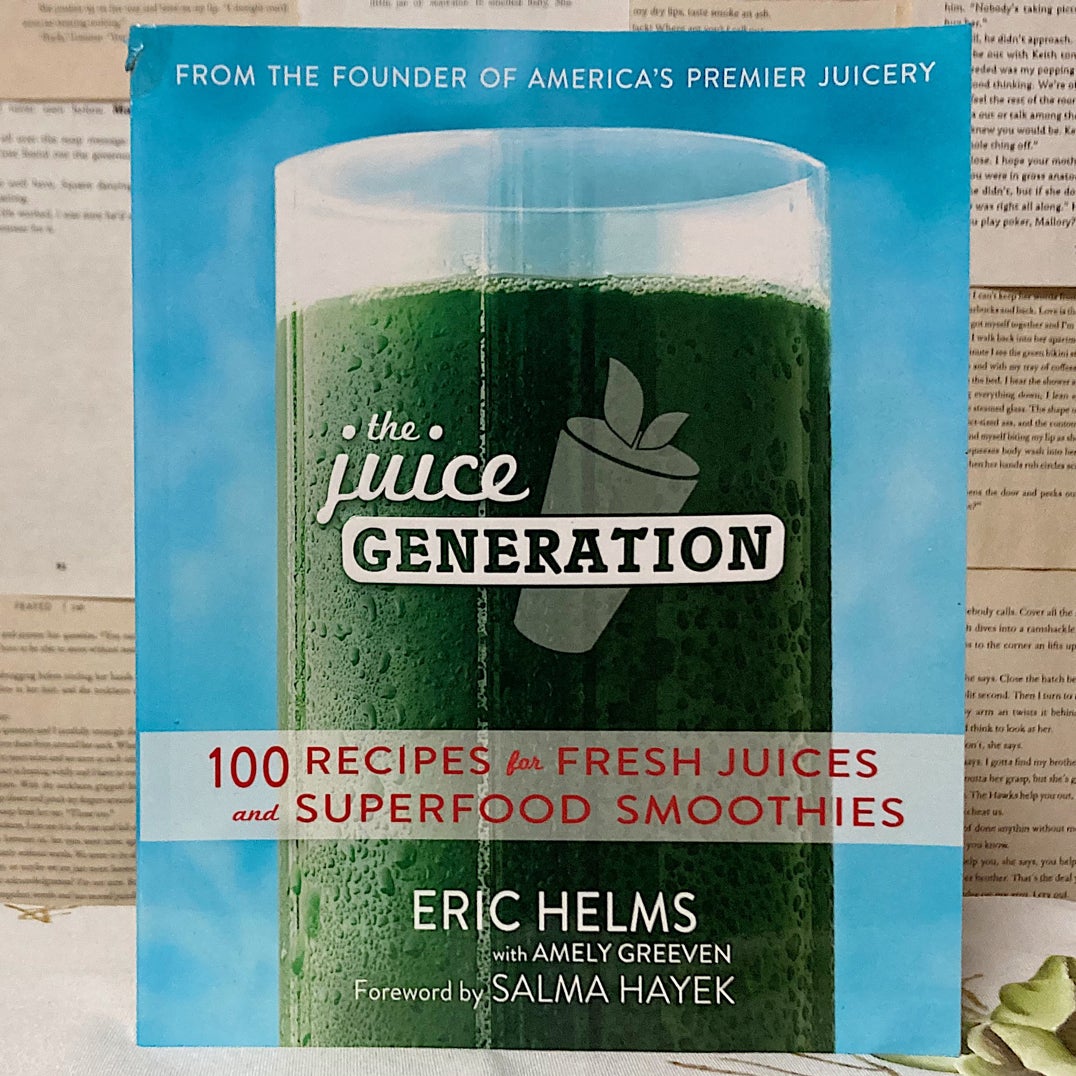 The Juice Generation by Eric Helms, Amely Greeven, Salma Hayek