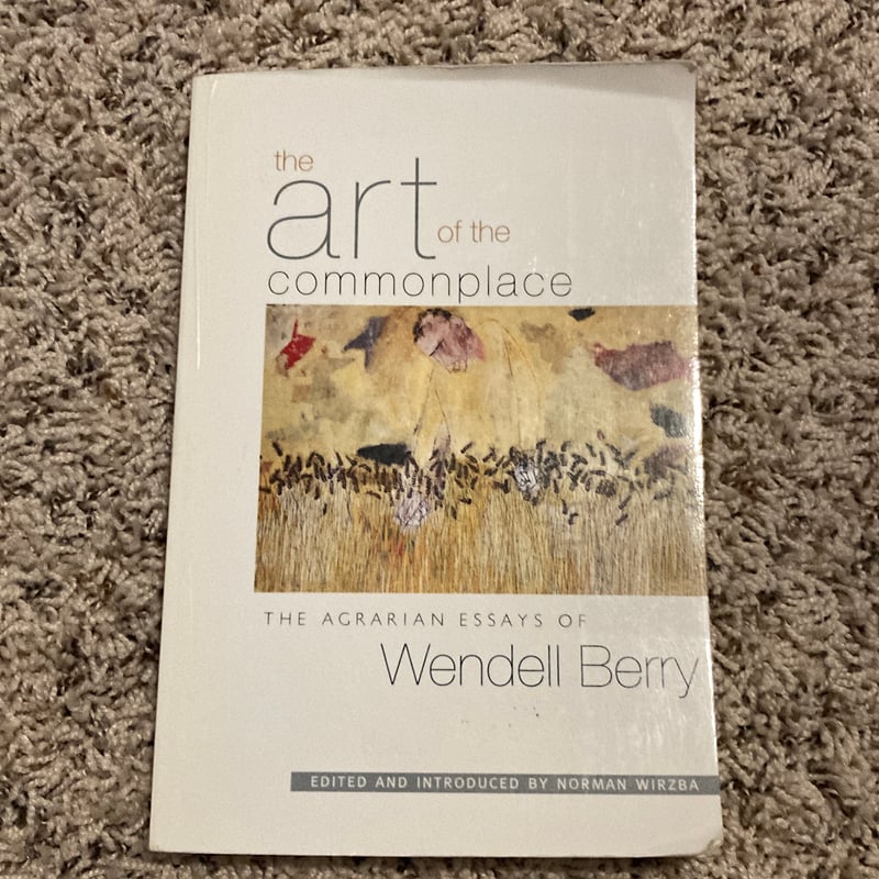 The Art of the Commonplace by Wendell Berry