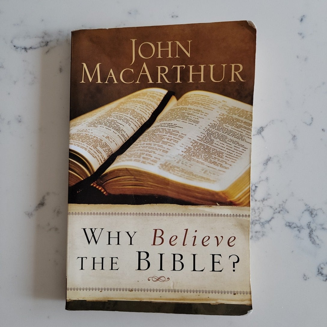 Why Believe the Bible? Why Believe the Bible?