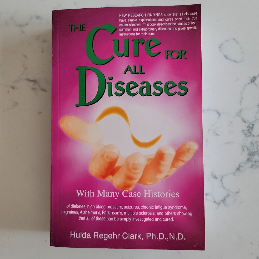 The Cure for All Diseases by Hulda Regehr Clark