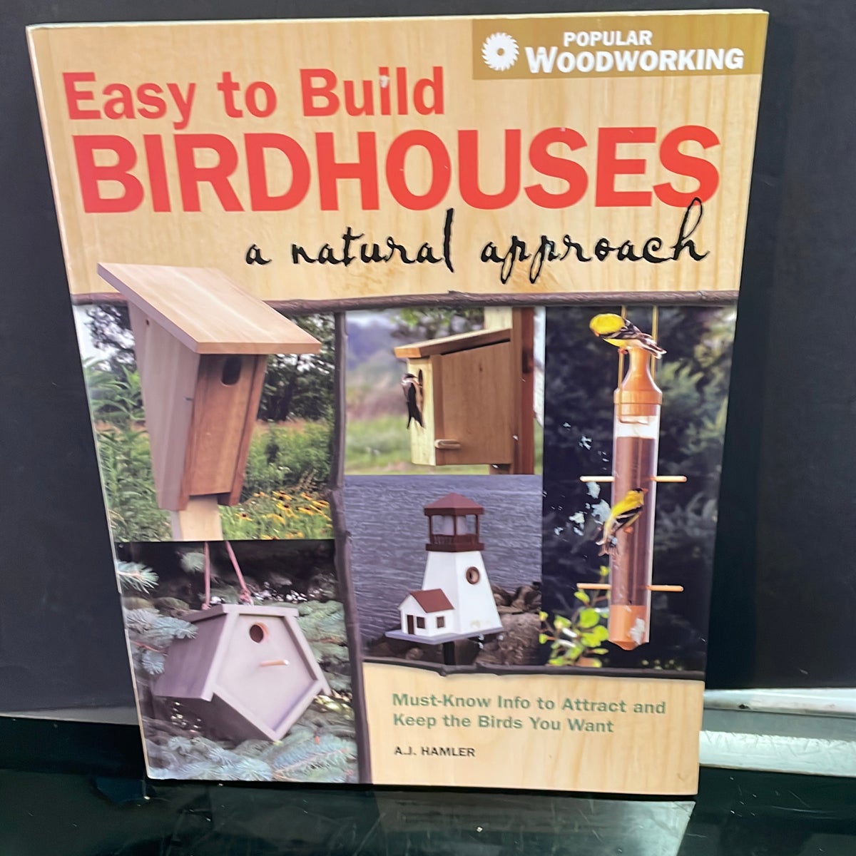 Easy to Build Birdhouses - a Natural Approach by A. J. Hamler