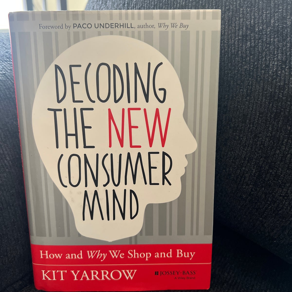 Decoding the New Consumer Mind by Kit Yarrow