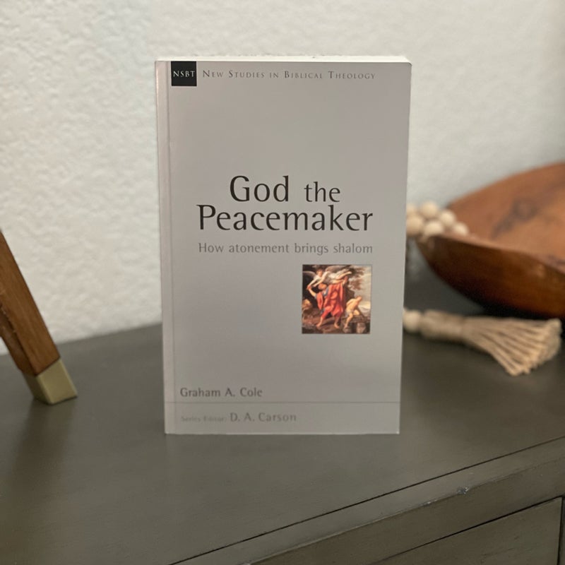 God the Peacemaker by Graham A. Cole