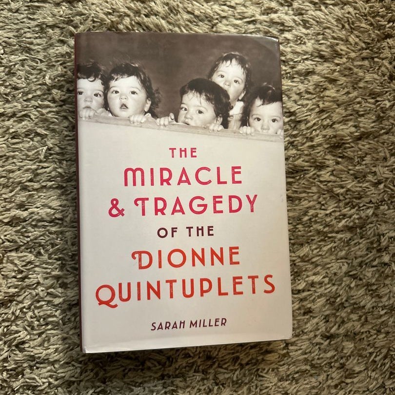 The Miracle and Tragedy of the Dionne Quintuplets