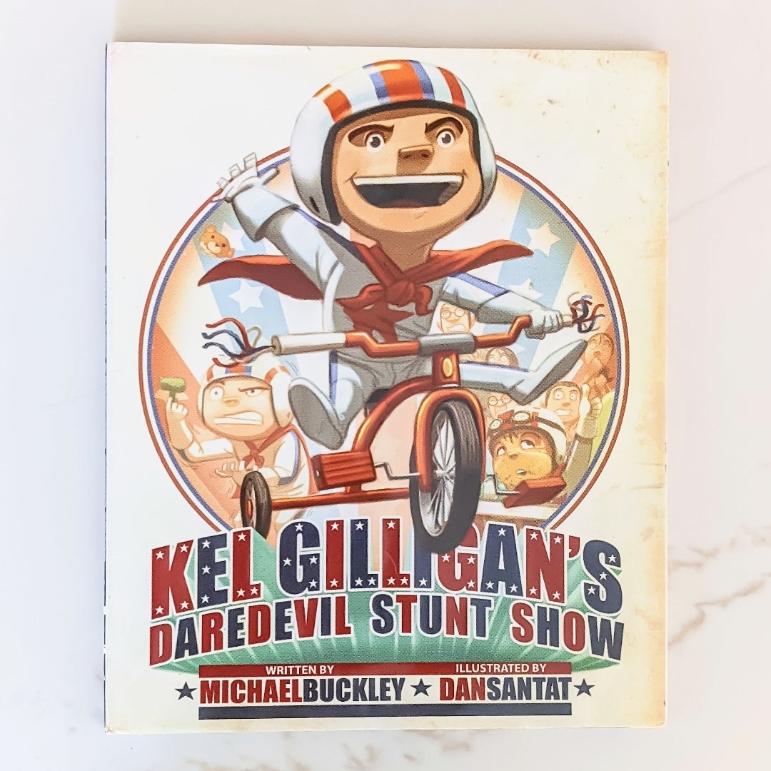 Kel Gilligan's Daredevil Stunt Show by Michael Buckley