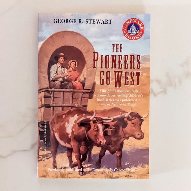 The Pioneers Go West by George R. Stewart
