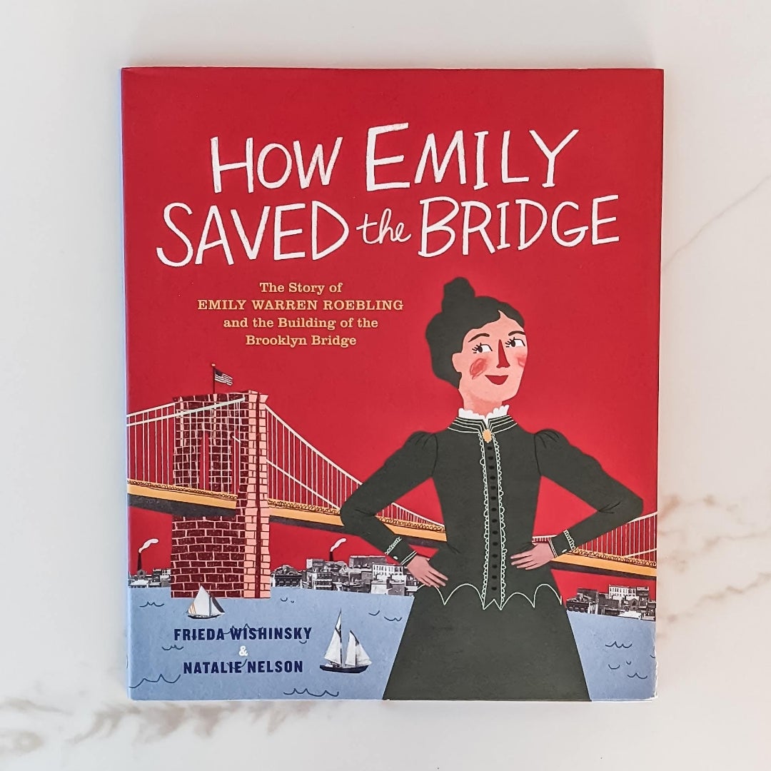 How Emily Saved the Bridge by Frieda Wishinsky