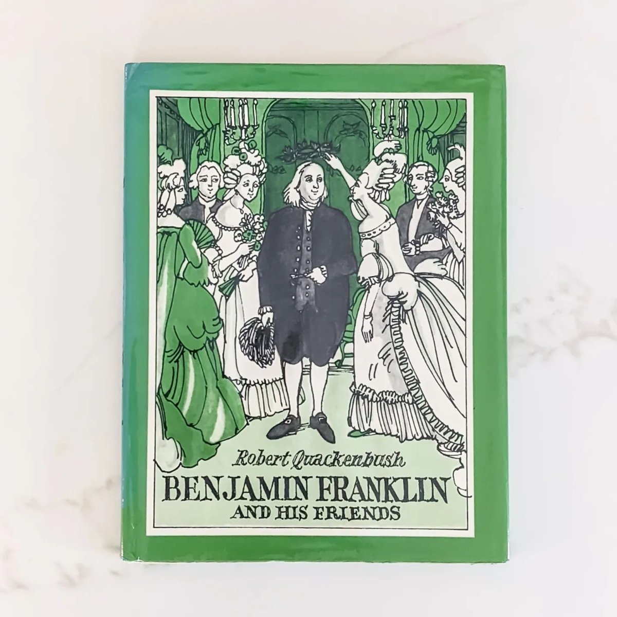 Benjamin Franklin and His Friends by Robert Quackenbush
