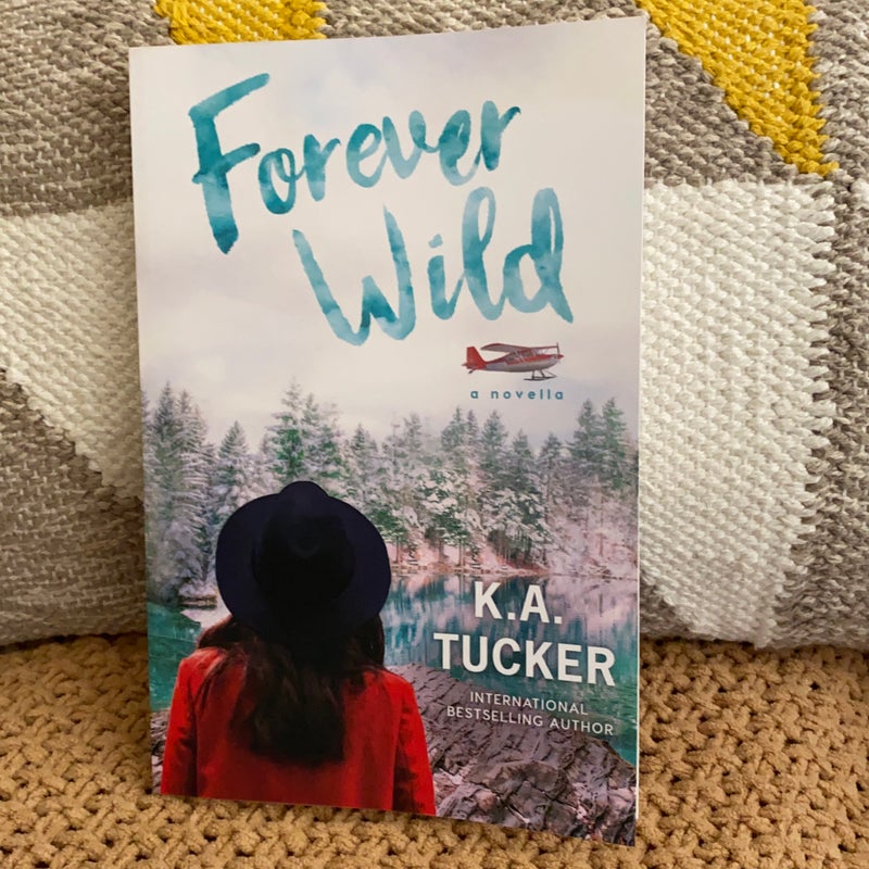Forever Wild by K. A. Tucker