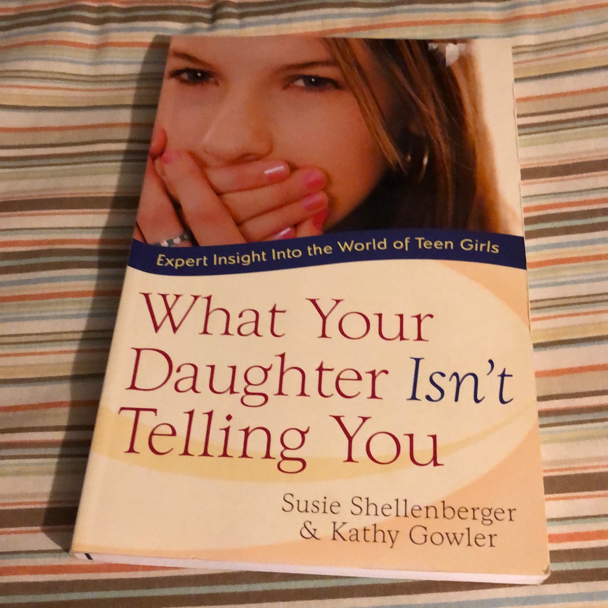What Your Daughter Isn't Telling You by Susie Shellenberger, Kathy Gowler