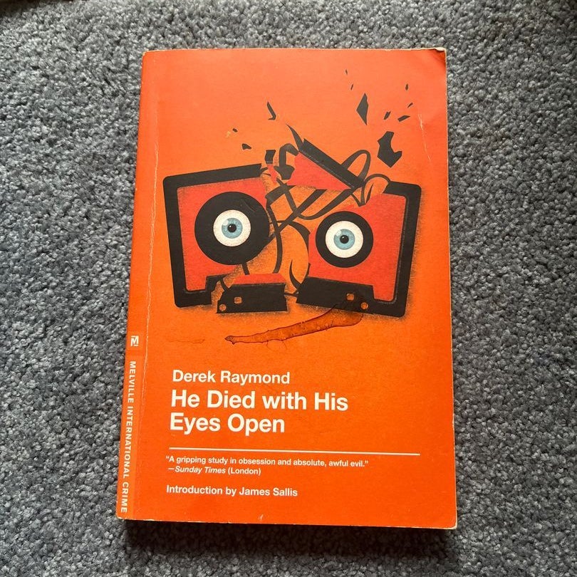 He Died with His Eyes Open by Derek Raymond
