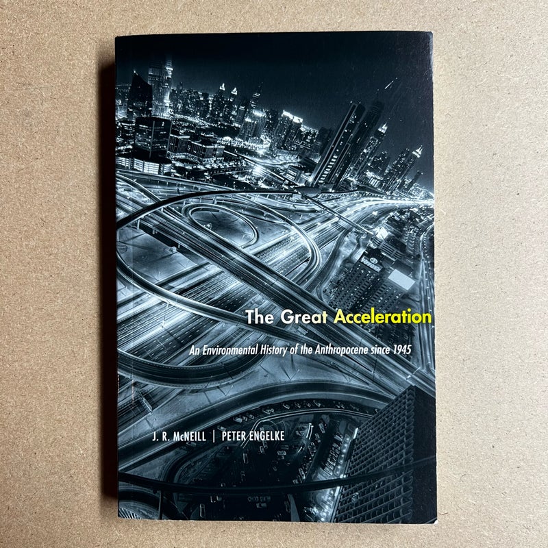 The Great Acceleration by J. R. McNeill, Peter Engelke