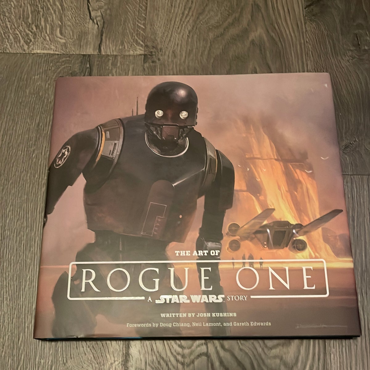 The Art of Rogue One: a Star Wars Story by Josh Kushins, Lucasfilm Ltd ...
