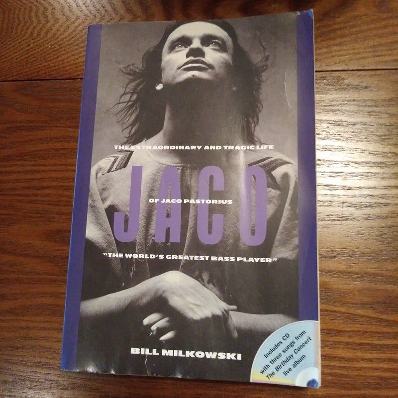 The Extraordinary & Tragic Life of Jaco Pastorius by Bill Milkowski
