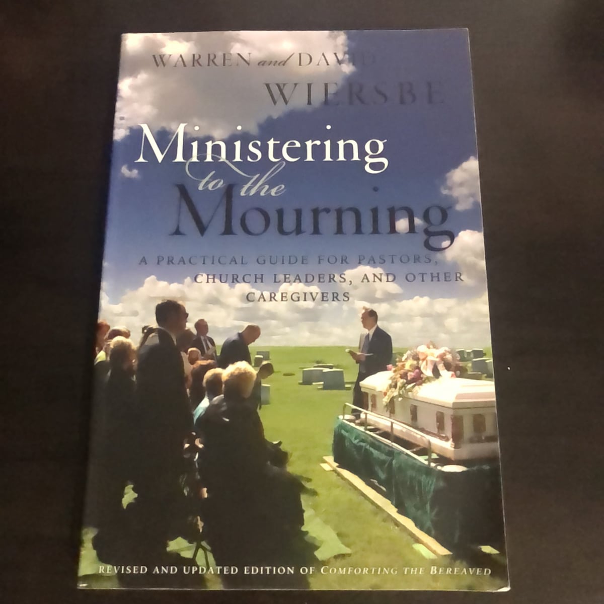 Ministering to the Mourning by Warren Wiersbe, David Wiersbe