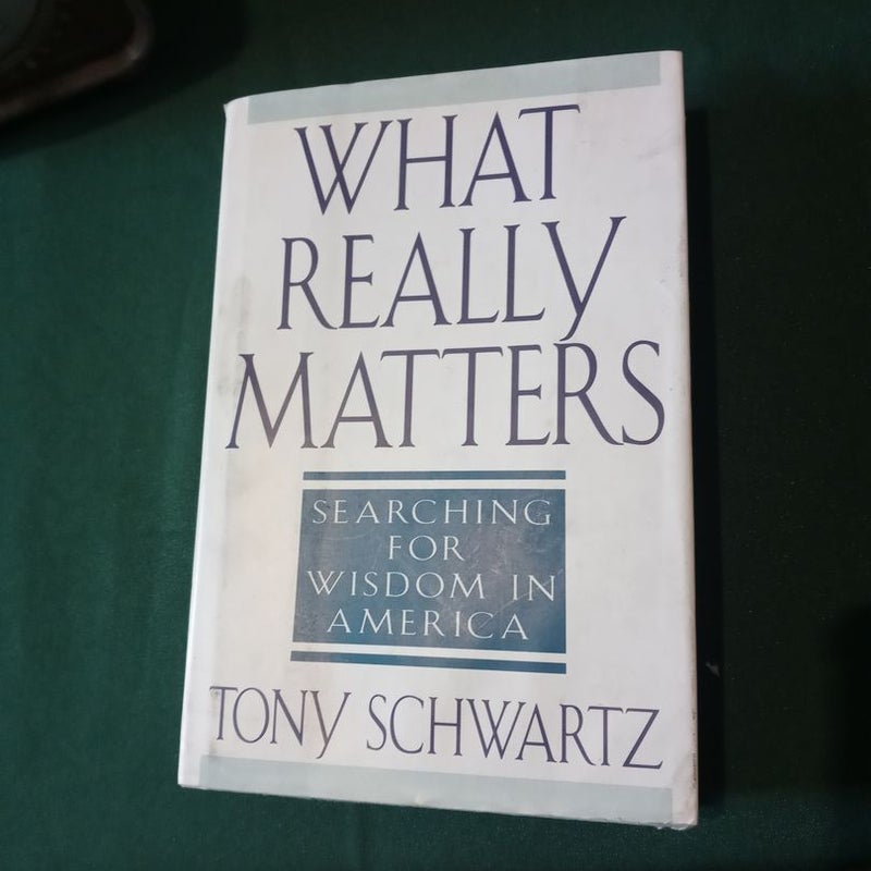 What Really Matters by Tony Schwartz , Hardcover | Pangobooks