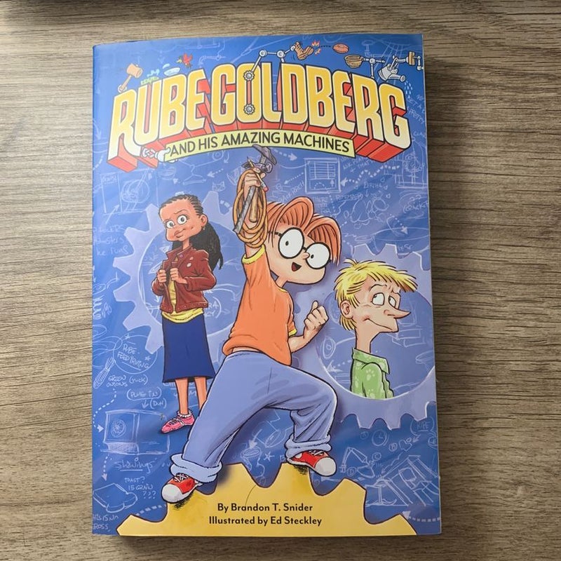 Rube Goldberg and His Amazing Machines by Brandon T. Snider