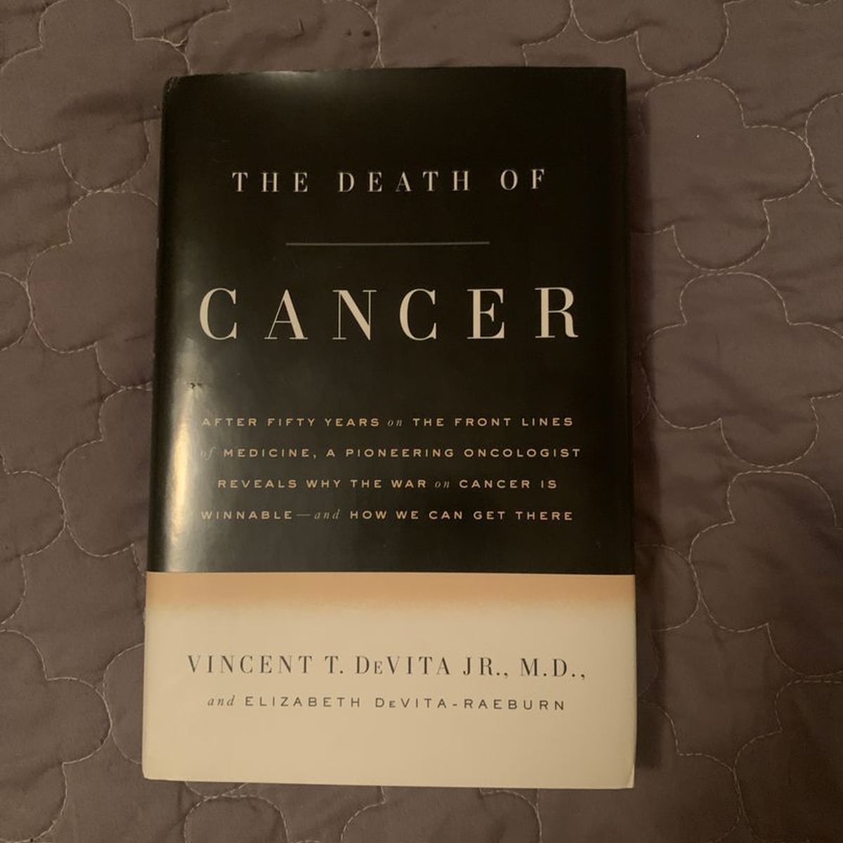 The Death of Cancer by Vincent T. DeVita, Elizabeth DeVita-Raeburn