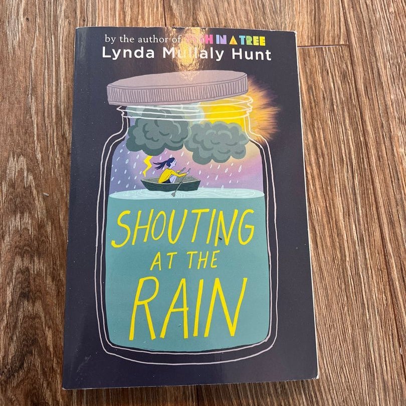 Shouting at the Rain by Lynda Mullaly Hunt