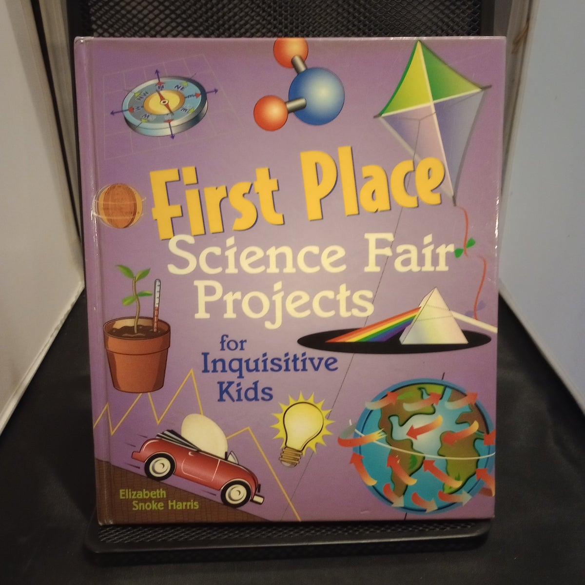 First Place Science Fair Projects for Inquisitive Kids by Elizabeth ...