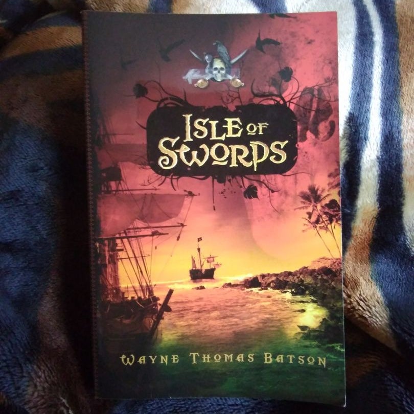 Isle of Swords by Wayne Thomas Batson