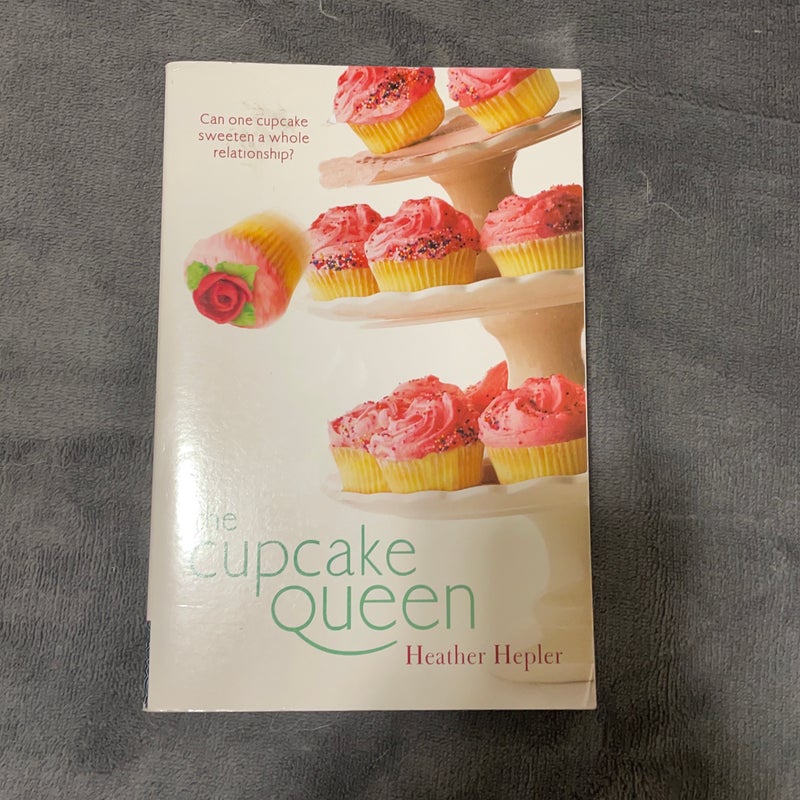 The Cupcake Queen by Heather Hepler