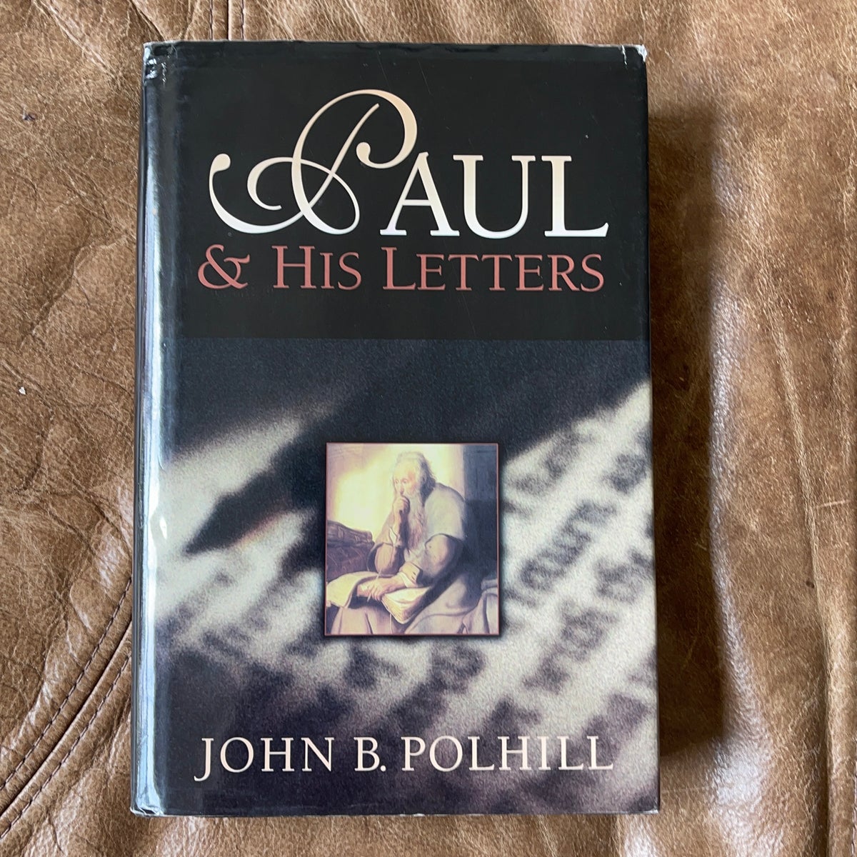Paul and His Letters by John B. Polhill
