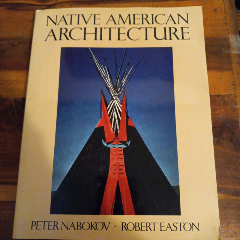 Native American Architecture by Peter Nabokov, Robert Easton