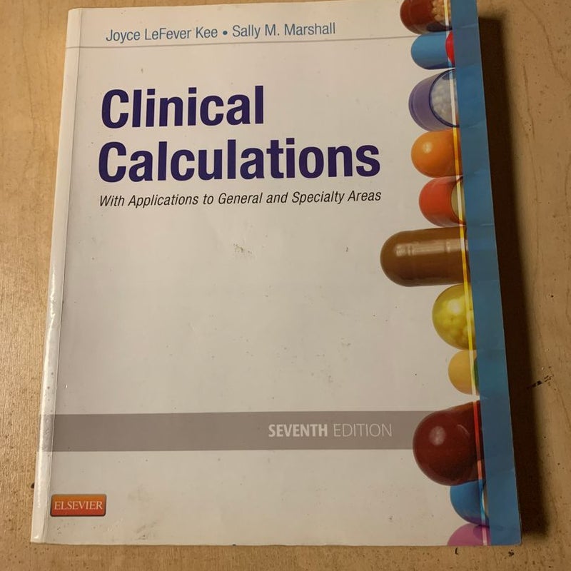 Clinical Calculations by Joyce LeFever Kee, Sally M. Marshall, Mary ...
