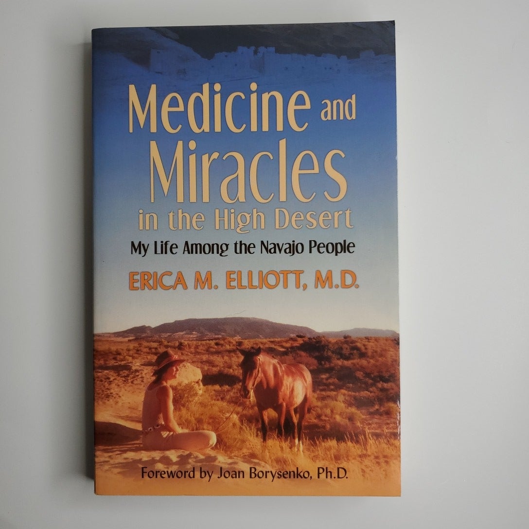 Medicine and Miracles in the High Desert by Erica M. Elliott, Joan ...