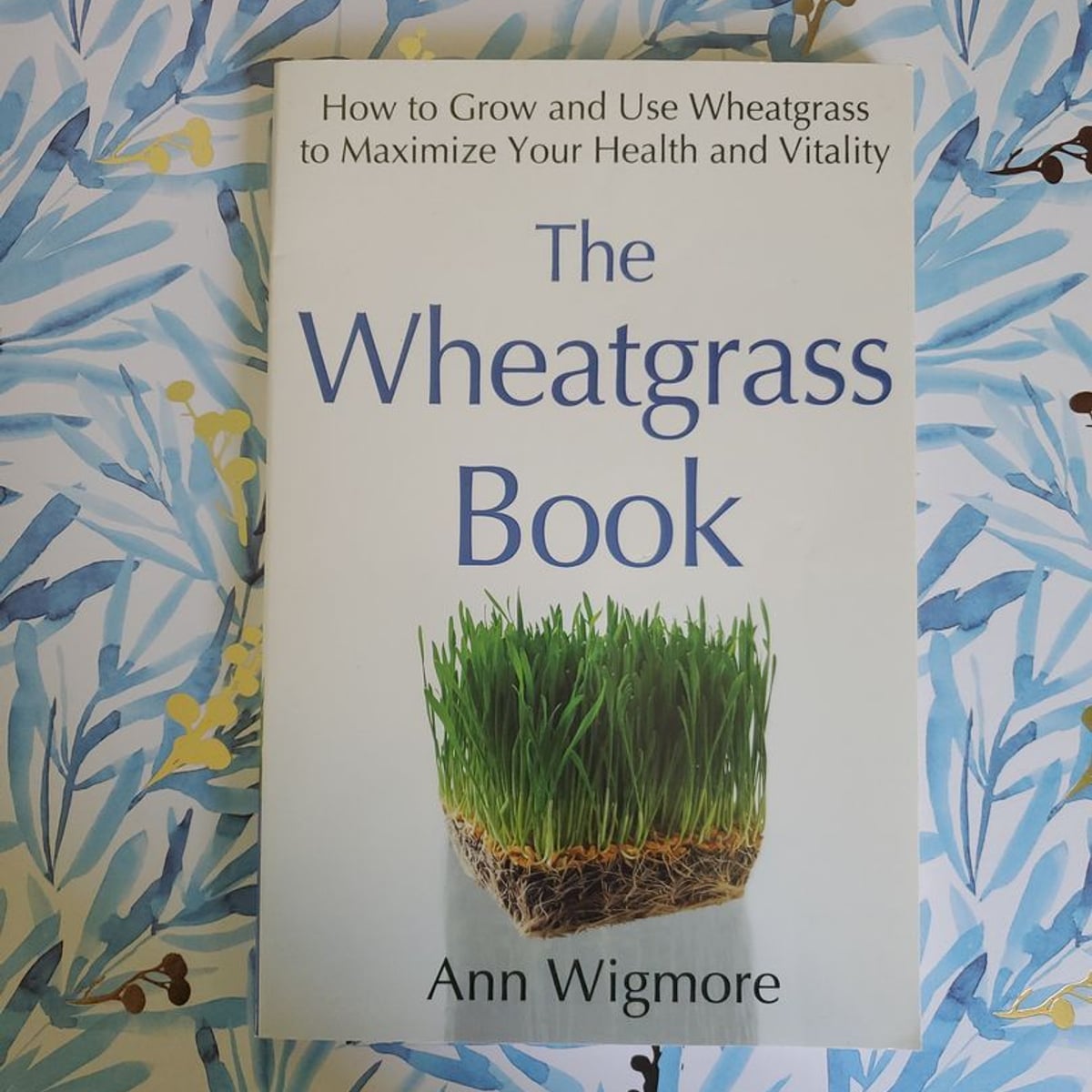 The Wheatgrass Book by Ann Wigmore