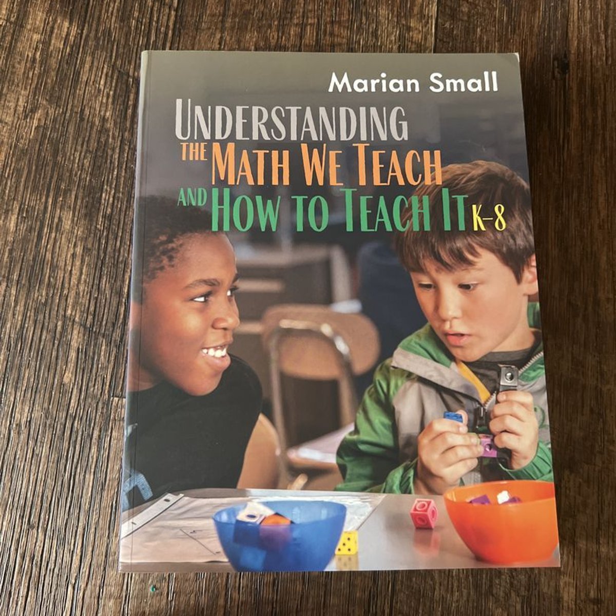 Understanding the Math We Teach and How to Teach It, K-8 by Marian Small