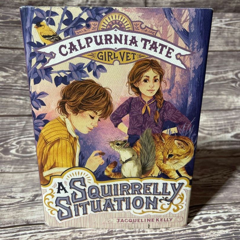 A Squirrelly Situation: Calpurnia Tate, Girl Vet by Jacqueline Kelly