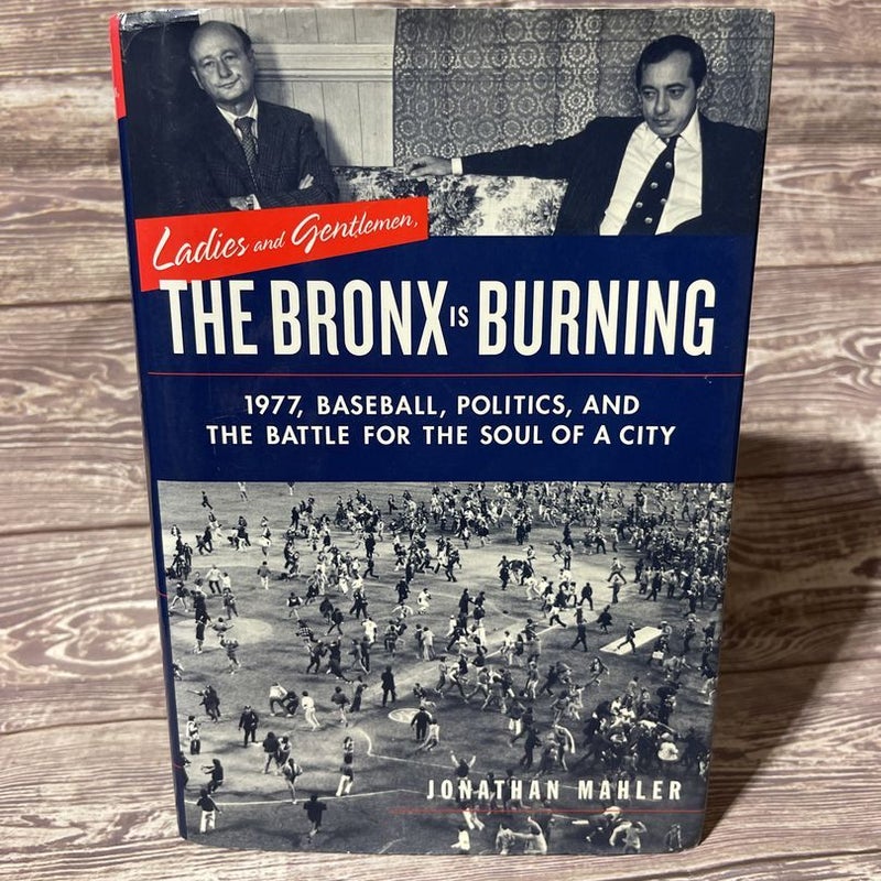 Ladies and Gentlemen, the Bronx Is Burning by Jonathan Mahler