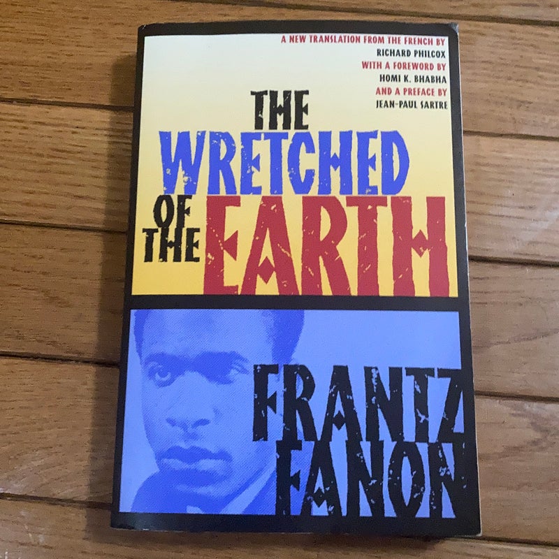 The Wretched of the Earth by Homi K. Bhabha (Foreword by); Frantz Fanon ...