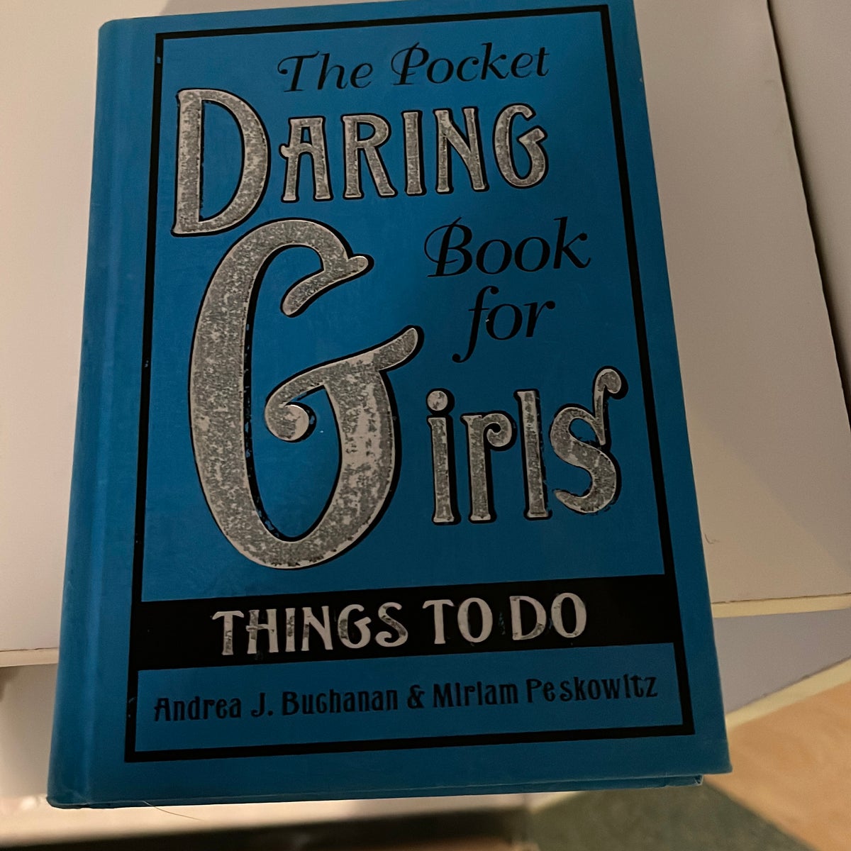 The Pocket Daring Book for Girls: Things to Do by Andrea J. Buchanan ...