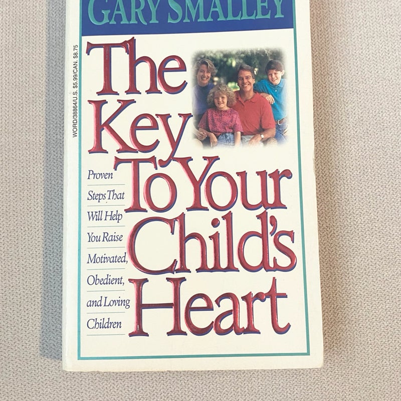 The Key to Your Child's Heart by Gary Smalley
