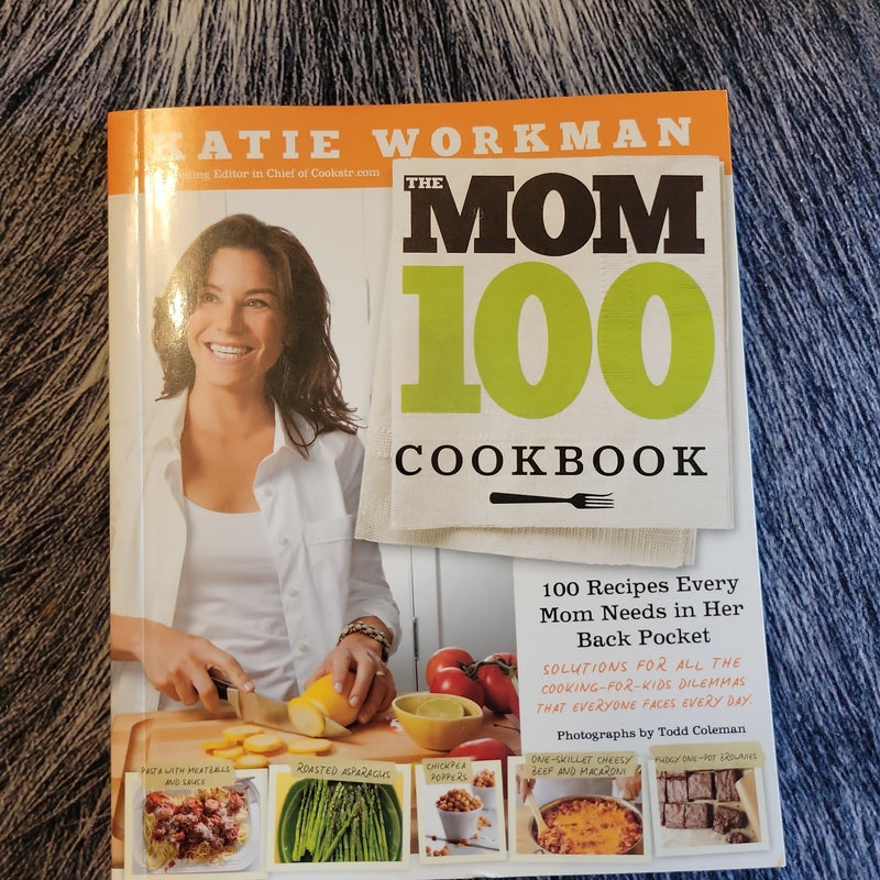 The Mom 100 Cookbook by Katie Workman, Paperback | Pangobooks