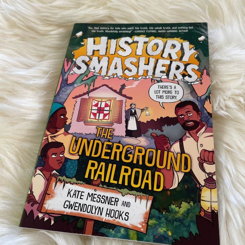 History Smashers: the Underground Railroad by Kate Messner, Gwendolyn Hooks