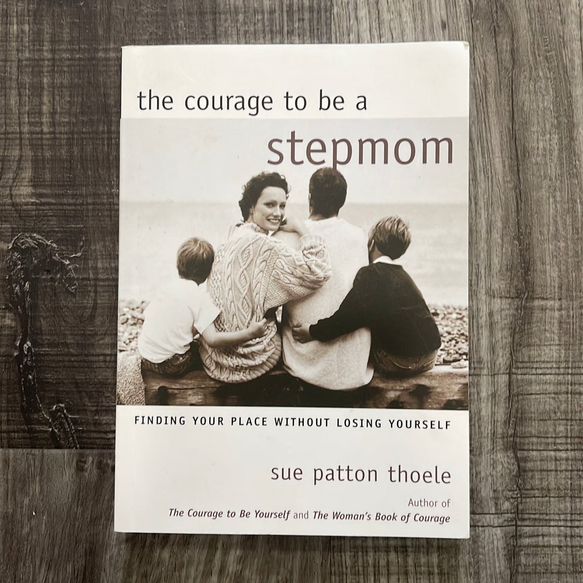 Courage to Be a Stepmom by Sue Patton Thoele