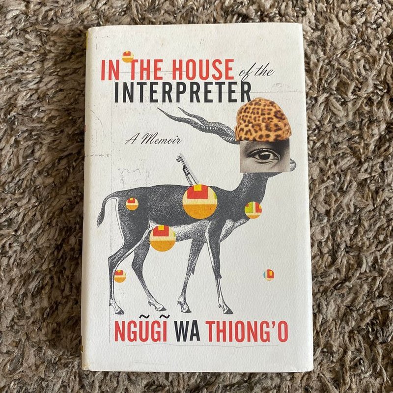 In the House of the Interpreter by Ngugi wa'Thiong'o