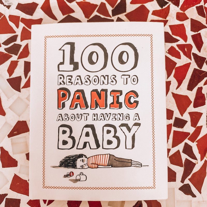 100 Reasons to Panic about Having a Baby
