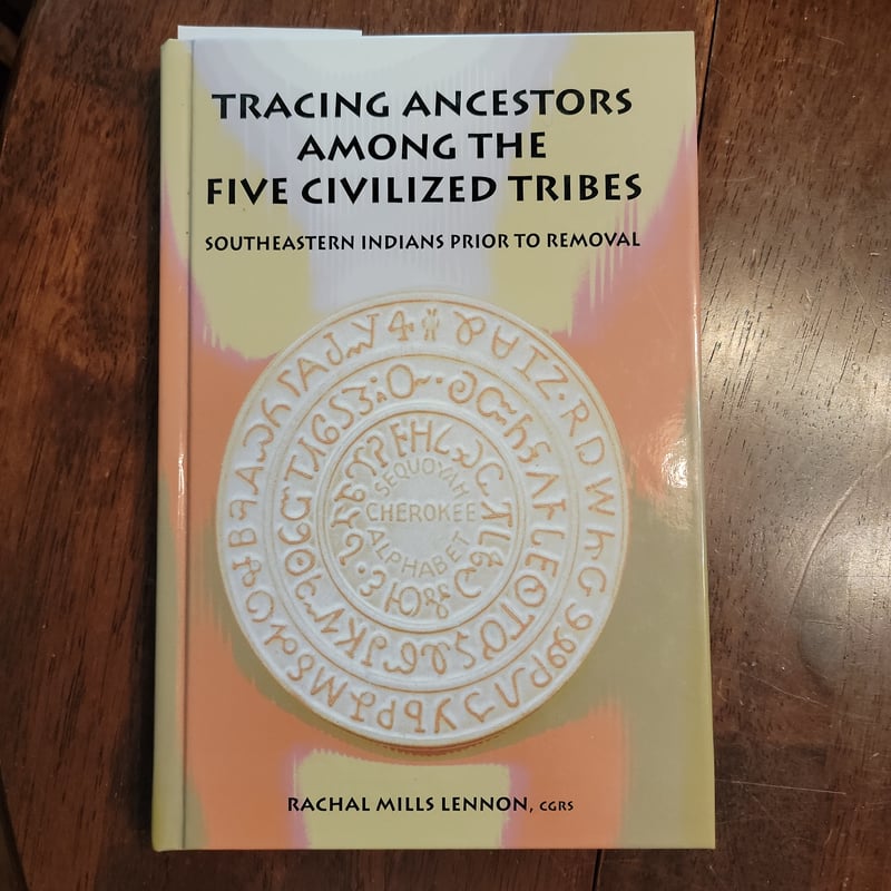Tracing Ancestors among the Five Civilized Tribes by Rachal Mills Lennon