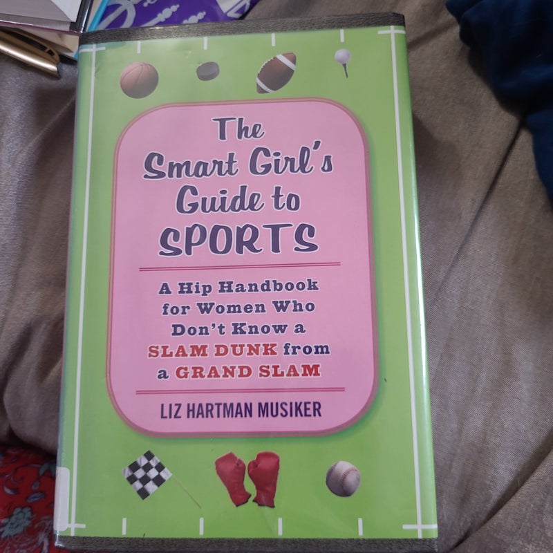The Smart Girl's Guide to Sports by Liz Hartman Musiker, Liz Hartman ...