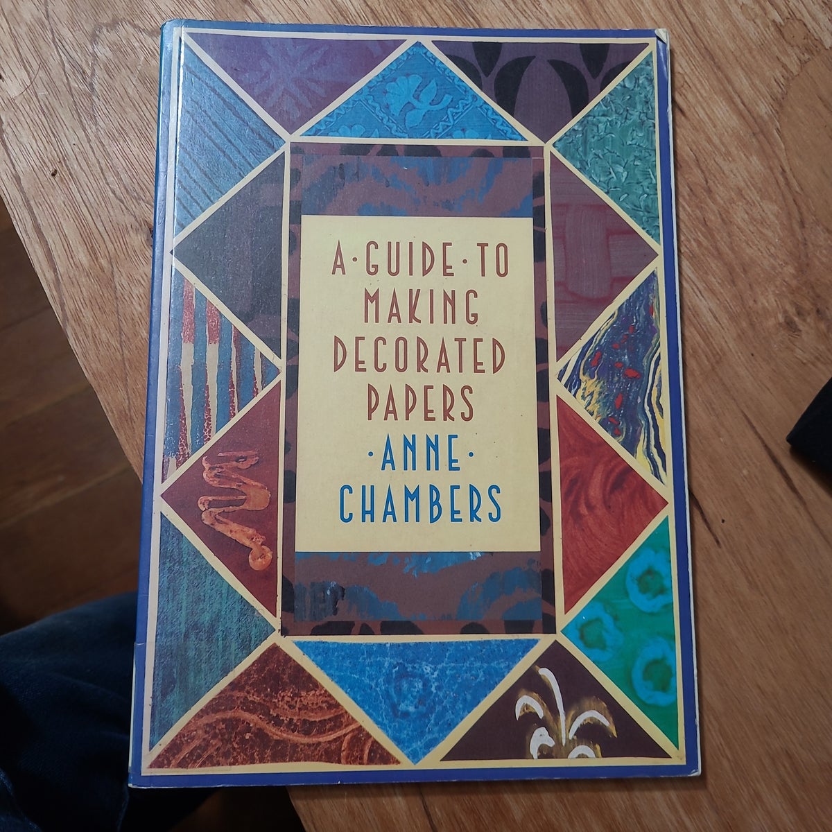 A Guide to Making Decorated Papers by Anne Chambers