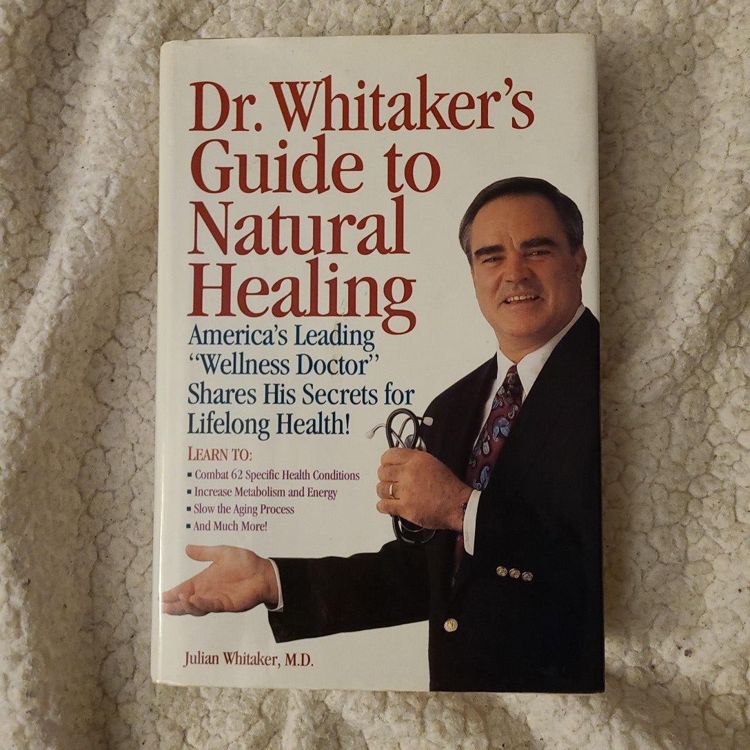 Dr. Whitaker's Guide to Natural Healing by Julian M. Whitaker, Michael ...