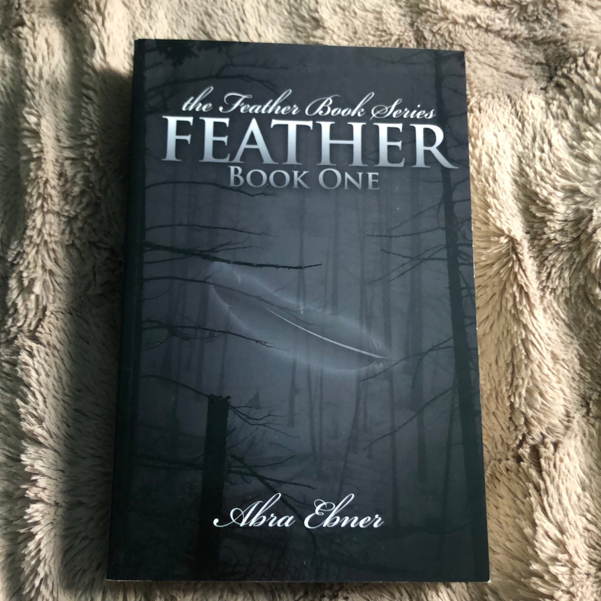 Feather: Book One of the Feather Book Series by Abra Ebner