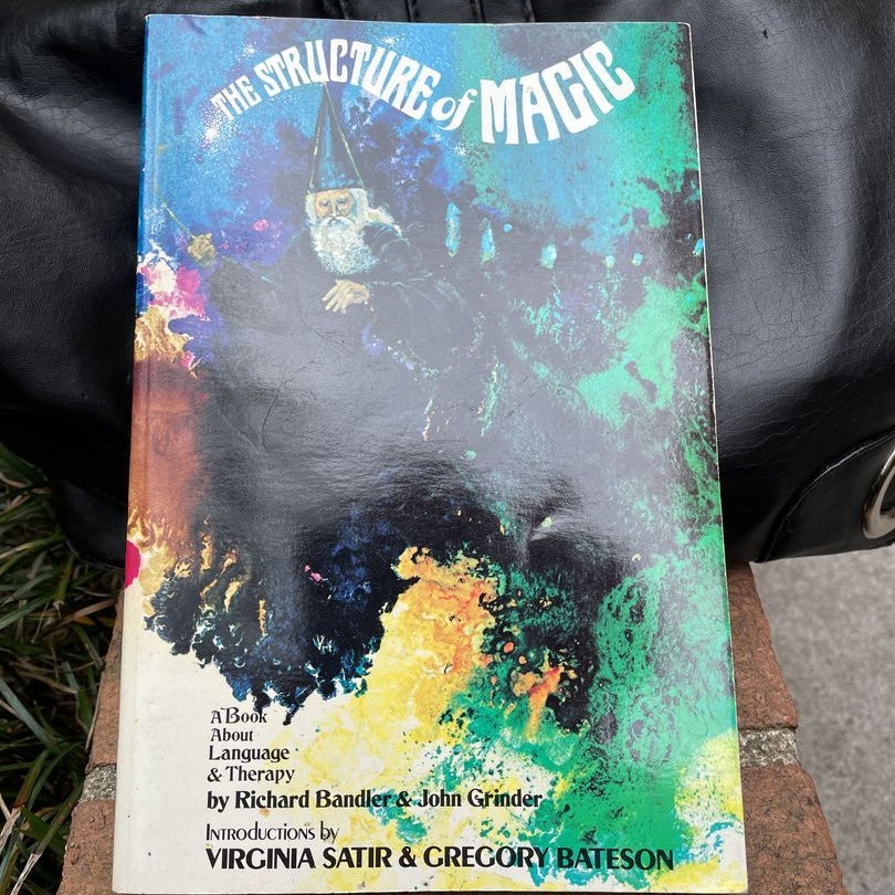 The Structure of Magic by Richard Bandler, John Grinder