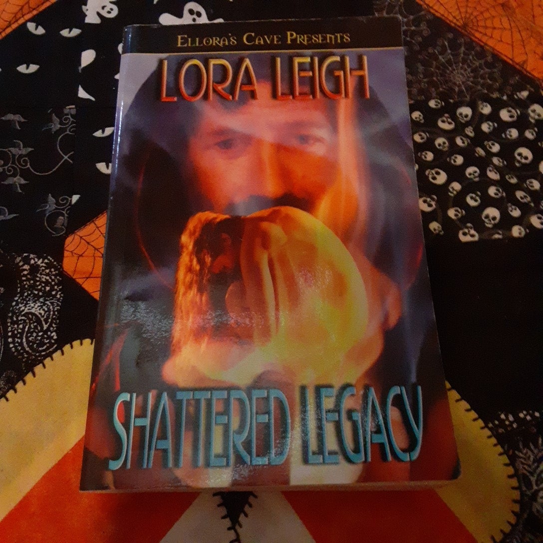 Shattered Legacy by Lora Leigh