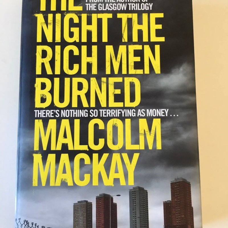 The Night the Rich Men Burned by Malcolm Mackay